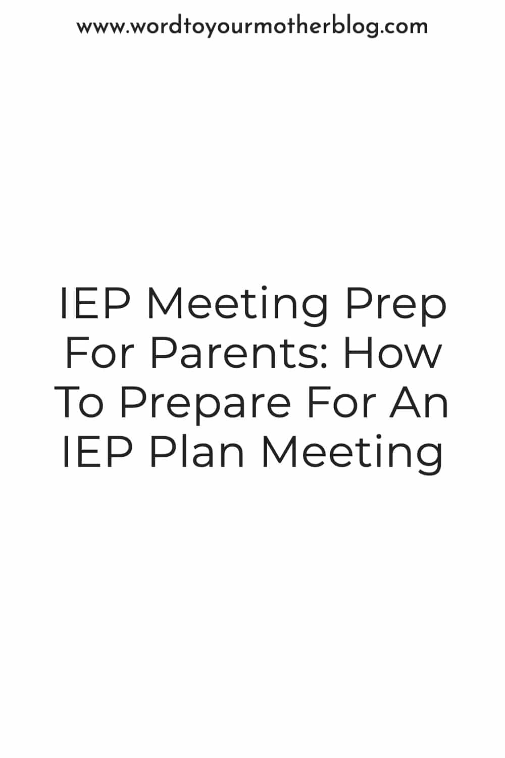 IEP Meeting Prep For Parents: How To Prepare For An IEP Plan Meeting