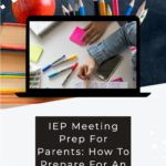 IEP Meeting Prep For Parents: How To Prepare For An IEP Plan Meeting