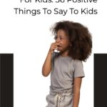Positive Affirmations For Kids: 36 Positive Things To Say To Kids