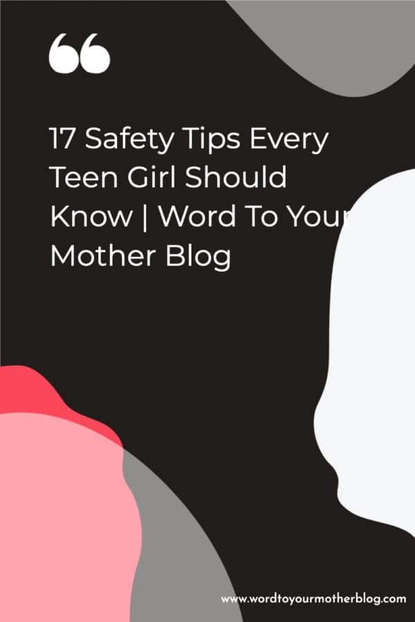17 Safety Tips Every Teen Girl Should Know | Word To Your Mother Blog