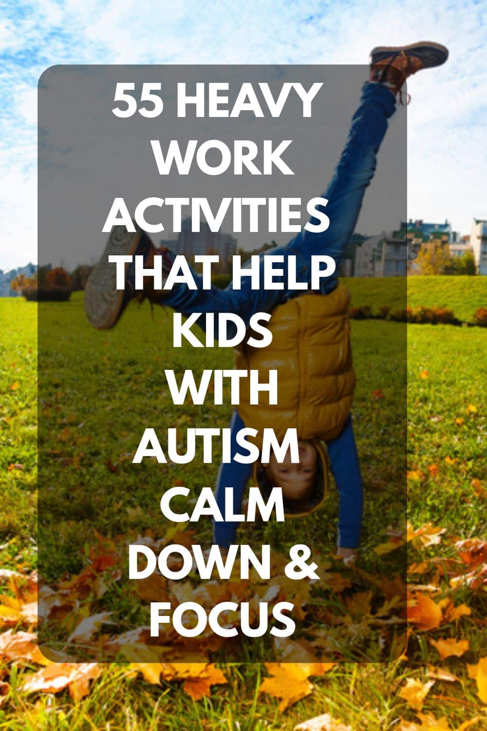 55 Heavy Work Activities That Help Kids with Autism