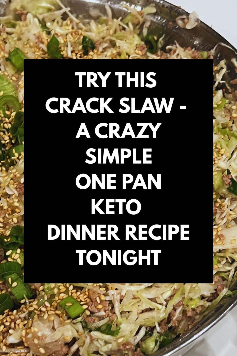 Easy Keto Crack Slaw Recipe | Word To Your Mother Blog
